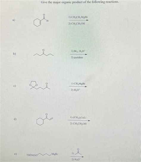 Solved Give the major organic product of the following | Chegg.com