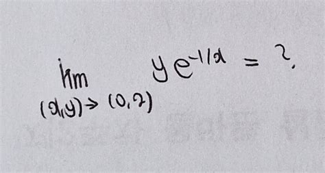 Solved Lim X Y 0 2 Ye 1x Does The Limit Of This Chegg