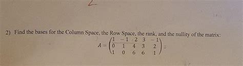 solved find the bases for the column space the row space