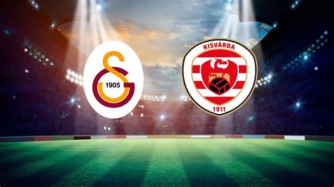 Galatasaray Kisvarda Maçı Ne Zaman Saat Kaçta Galatasaray Gs Kisvarda
