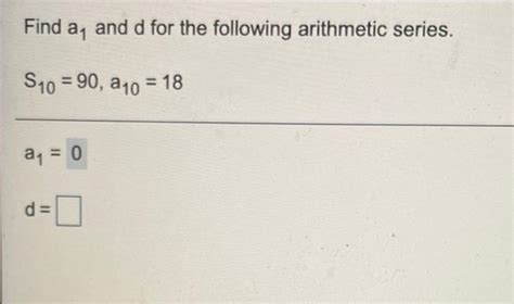Solved Find A And D For The Following Arithmetic Series Chegg