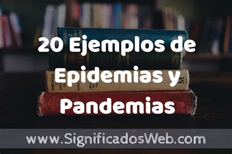 20 Ejemplos De Epidemias Y Pandemias ️ Tipos Definición Y Análisis