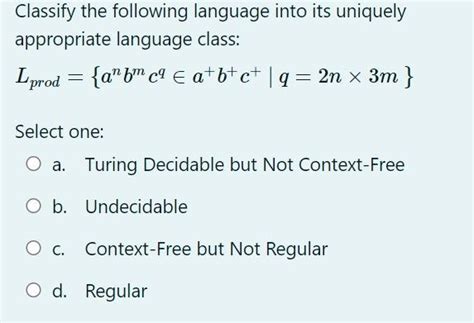 Solved Classify The Following Language Into Its Uniquely