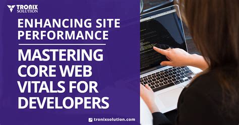 Enhancing Site Performance Mastering Core Web Vitals For Developers