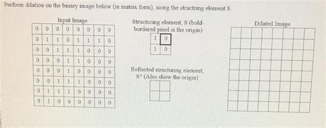 solved perform dilation on the binary image below in matrix