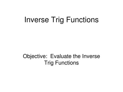 Ppt Inverse Trig Functions Powerpoint Presentation Free Download