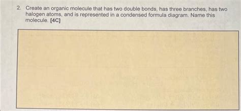 Solved Create An Organic Molecule That Has Two Double Chegg