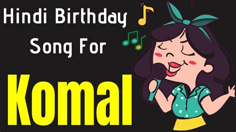 Komal Happy Birthday Song Happy Birthday Komal Song In Hindi