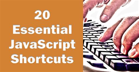 20 essential javascript shortcuts to streamline your coding efficiency