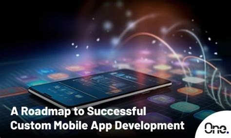 Custom Mobile App Development Roadmap In Irving Tx 2024 Guide To