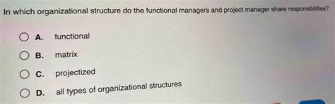 Solved In Which Organizational Structure Do The Functional Managers