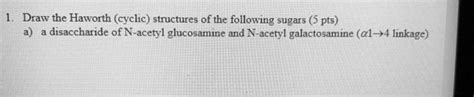 Solved Draw The Haworth Cyclic Structures Of The Following Sugars 5