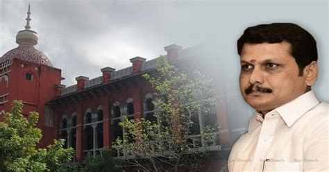 Tamil Nadu Madras Hc Questions Govt Over Continued Ministership Of