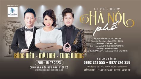 Bán Vé đêm Nhạc Liveshow Hà Nội Phố Ngày 1572023 Bằng Kiều Tùng