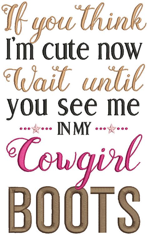If You Think Im Cute Now Wait Until You See Me In My Cowgirl Boots Fi