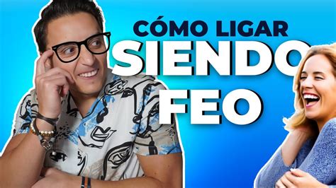 Cómo Atraer A Una Mujer Siendo Feo ¡el Secreto Revelado Youtube