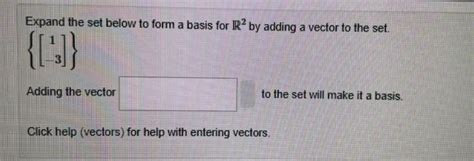 expand the set below to form a basis for r2 by adding