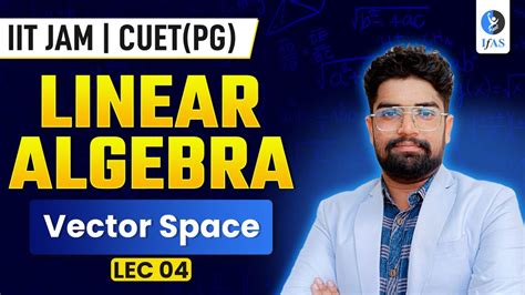 𝐋𝐈𝐍𝐄𝐀𝐑 𝐀𝐋𝐆𝐄𝐁𝐑𝐀 𝐈𝐈𝐓 𝐉𝐀𝐌 and 𝐂𝐔𝐄𝐓 𝐏𝐆 𝐌𝐚𝐭𝐡𝐞𝐦𝐚𝐭𝐢𝐜𝐬 𝟐𝟎𝟐𝟔 𝐕𝐞𝐜𝐭𝐨𝐫 𝐒𝐩𝐚𝐜𝐞 𝐋 𝟒