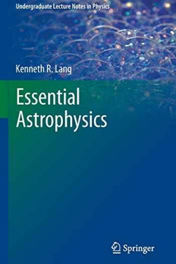 Sell Buy Or Rent Essential Astrophysics Undergraduate Lecture Note
