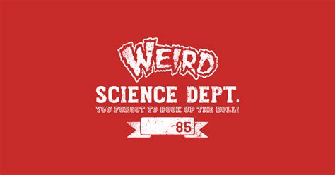 Weird Science Science T Shirt Teepublic