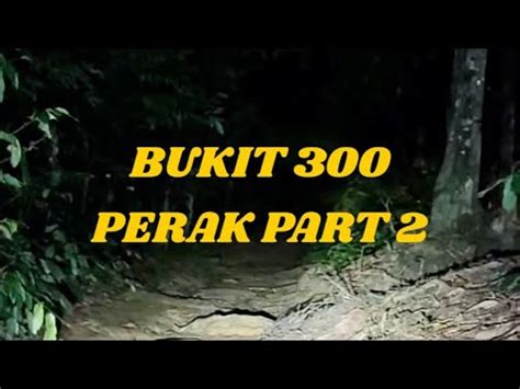 Kredit Video D Z P DAUZ BUKIT PERAK PART YouTube