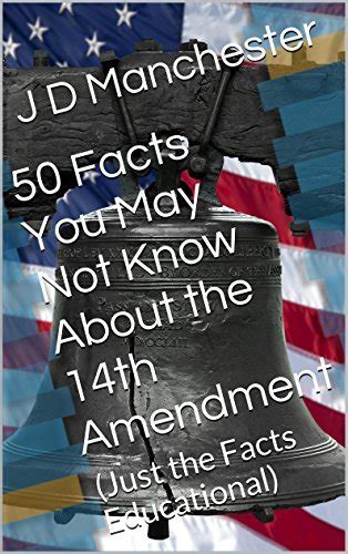 50 Facts You May Not Know About The 14th Amendment By Jd Manchester