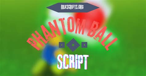new phantom ball script rbx scripts