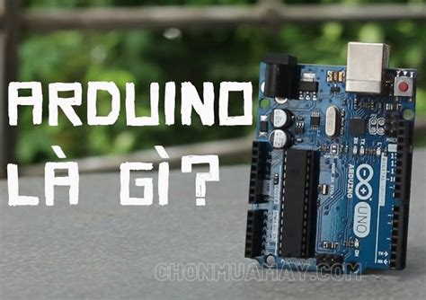 Arduino là gì Bạn đã biết những gì về Arduino Ứng dụng 2021