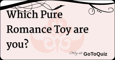 Which Pure Romance Toy Are You