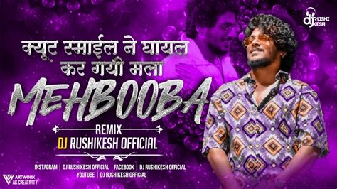 Cute Smile Ne Ghayal Kar Gai Mala Dj Song Mehbooba Remix Preet