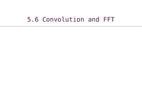Ppt 56 Convolution And Fft 2 Fast Fourier Transform Applications