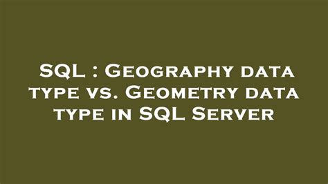 Sql Geography Data Type Vs Geometry Data Type In Sql Server Youtube