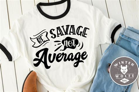 Be Savage Not Average Svg Dxf Png Eps By Winterwolfesvg Thehungryjpeg