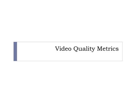 Ppt Image And Video Quality Assessment Objective Quality Metrics