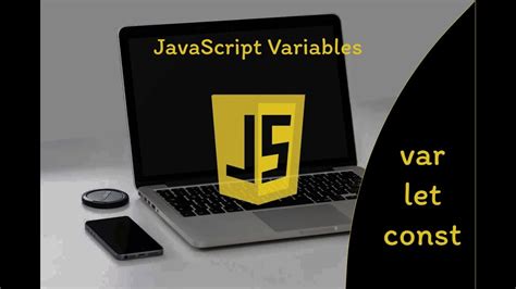 Understanding Javascript Variables Var Let And Const A Comprehensive