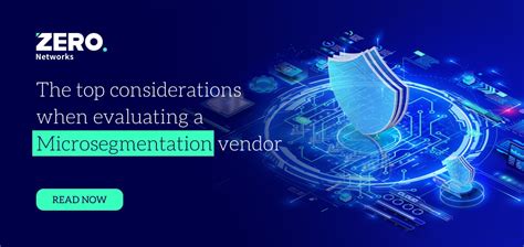 the top considerations when evaluating a microsegmentation vendor