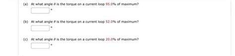 Solved a At what angle θ is the torque on a current loop Chegg