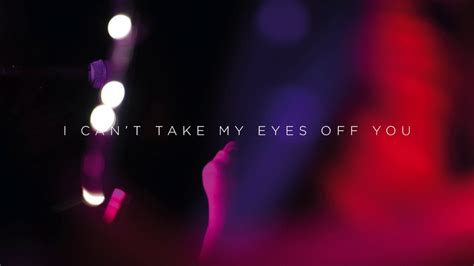 I Cant Take My Eyes Off You Youtube