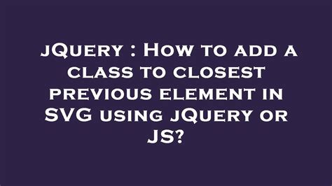 Jquery How To Add A Class To Closest Previous Element In Svg Using
