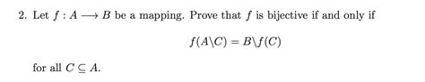 Solved 2 Let Fa B Be A Mapping Prove That F Is Bijective