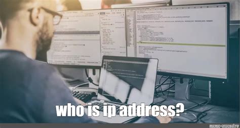 Meme Who Is Ip Address All Templates Meme