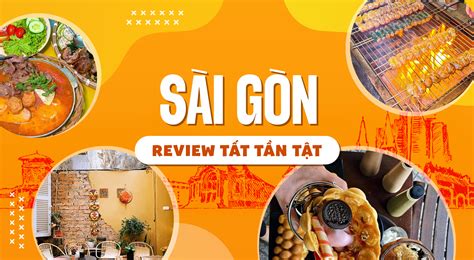 Sài Gòn Review Tất Tần Tật