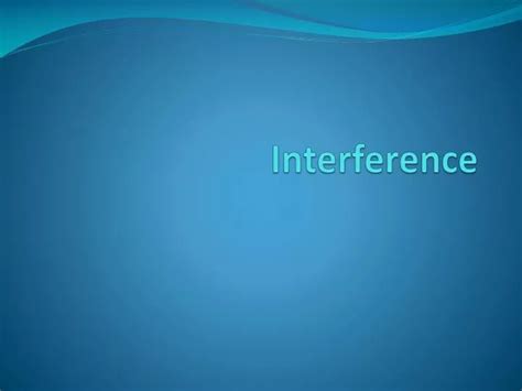 Ppt Interference Powerpoint Presentation Free Download Id1398697