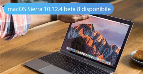 Apple Rilascia Macos Sierra 10 12 4 Beta 8 Agli Sviluppatori Ispazio