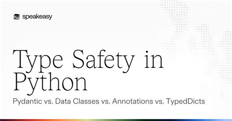 Type Safety In Python Pydantic Vs Data Classes Vs Annotations Vs
