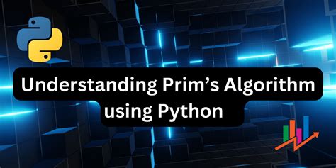 Prim S Algorithm In Python A Guide To Efficient Graph Management