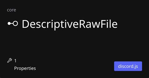 descriptiverawfile core main discord js