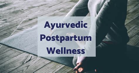Postpartum Wellness According To Ayurveda ⋆ Andrea Claassen