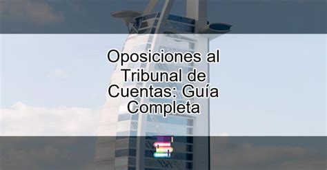 Oposiciones al Tribunal de Cuentas Guía Completa Actualizado abril 2025