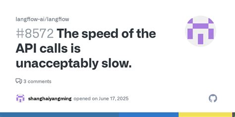 The Speed Of The Api Calls Is Unacceptably Slow · Issue 8572 · Langflow Ailangflow · Github